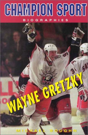 Amazon.com: Wayne Gretzky (Champion Sport Biographies): 9781894020749 ...