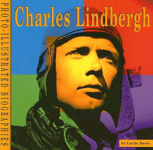 Charles Lindbergh (Photo-illustrated biographies): Davis, Lucile ...