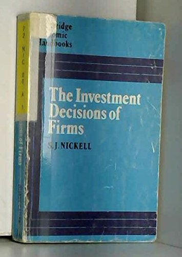 The investment decisions of firms (Cambridge economic handbooks ...