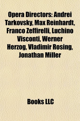 Opera Directors: Andrei Tarkovsky, Max Reinhardt, Franco Zeffirelli ...