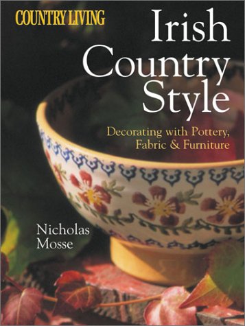 Irish Country Style: Decorating With Pottery, Fabric and Furniture ...