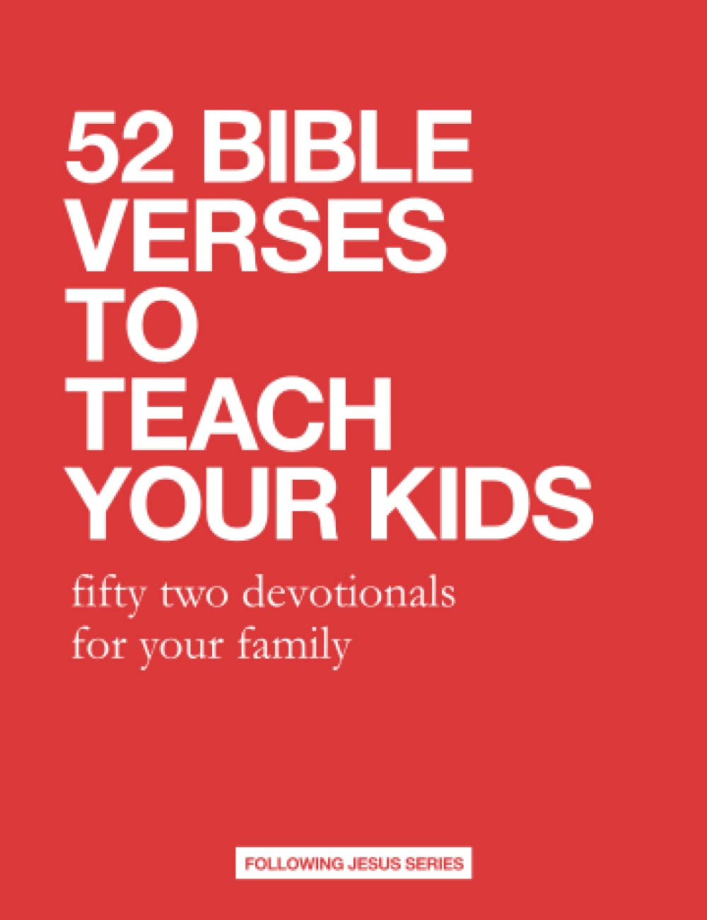 52 Bible Verses To Teach Your Kids: fifty two devotionals for your ...