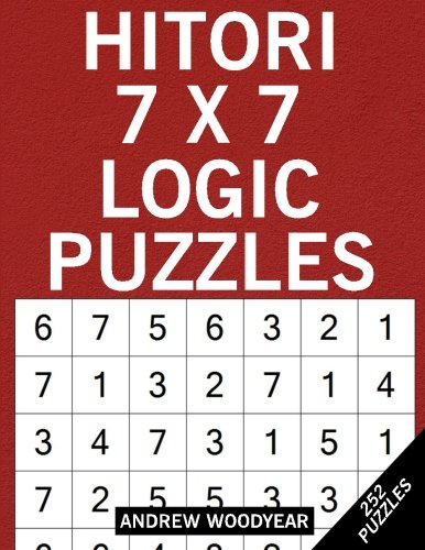 Buy Hitori 7 X 7 Logic Puzzles: 252 Puzzles: Volume 1 (Hitori Puzzle ...