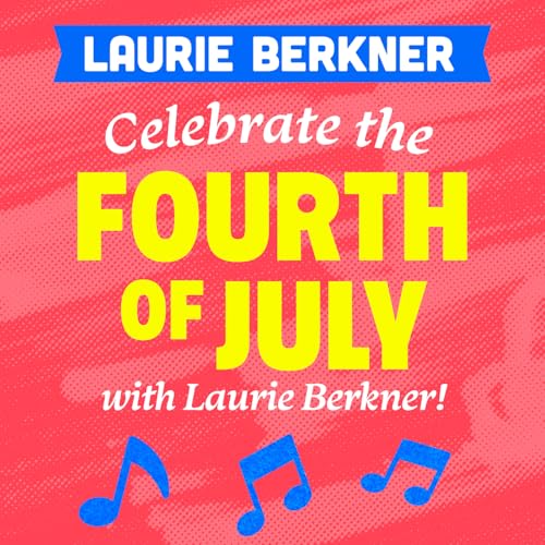 Amazon MusicでThe Laurie Berkner BandのCelebrate the Fourth of July with ...