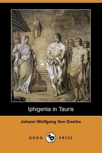 Iphigenia in Tauris: Goethe, Johann Wolfgang Von, Swanwick, Anna ...