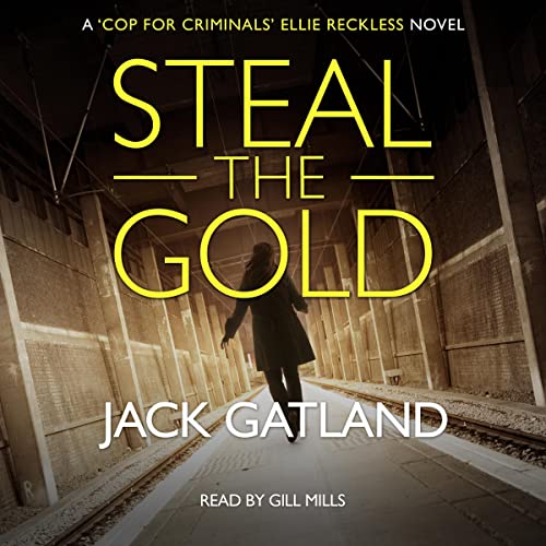 Amazon.com: Steal the Gold: Cop for Criminals Ellie Reckless, Book 2 ...