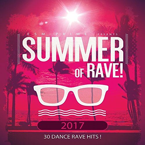 Amazon.com: Summer of Rave 2017 (30 Dance Rave HIts) : VARIOUS ARTISTS ...