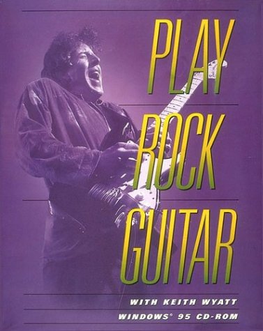 Play Rock Guitar with Keith Wyatt: Play Music Inc: 9780793572045 ...