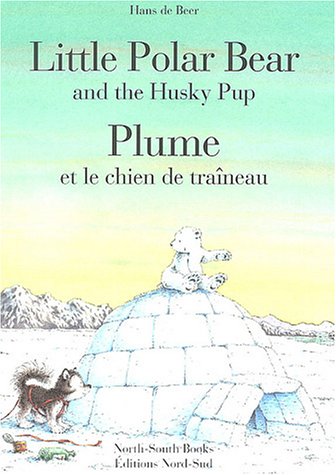 Little Polar Bear and the Husky Pup/Plume Et Le Chien De Traineau: Beer ...