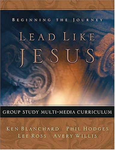 Lead Like Jesus Group Study Multi-media Curriculum: Beginning the ...