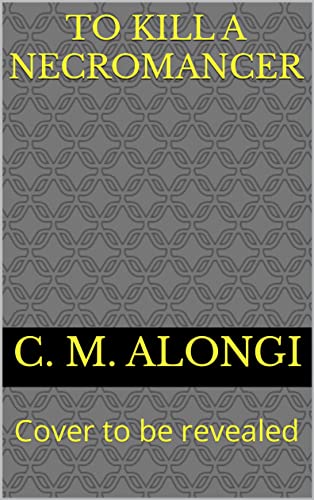 To Kill a Necromancer (Blackwing Book 1) eBook : Alongi, C. M.: Amazon ...