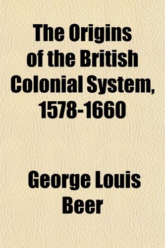 The Origins of the British Colonial System, 1578-1660 : Amazon.in: Books