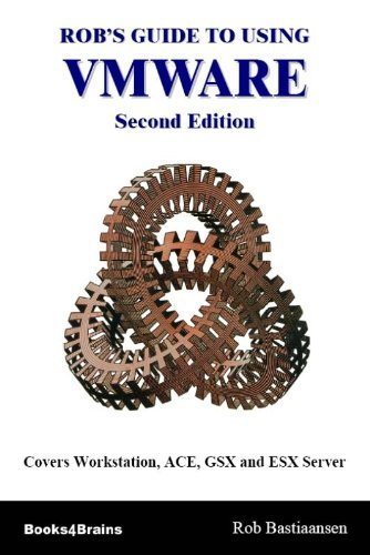 Buy Rob's Guide to Using VMWARE: Covers WorkStation, ACE, GSX & ESX ...