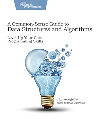 A Common-Sense Guide to Data Structures and Algorithms: Level Up Your ...