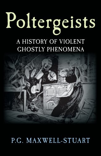 Poltergeists: A History of Violent Ghost Phenomena (English Edition ...