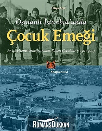 Osmanli Istanbul'unda Cocuk Emegi: Yahya Araz: 9786051052007: Books ...