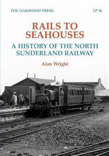Rails to Seahouses: A History of the North Sunderland Railway: 36 (LP ...