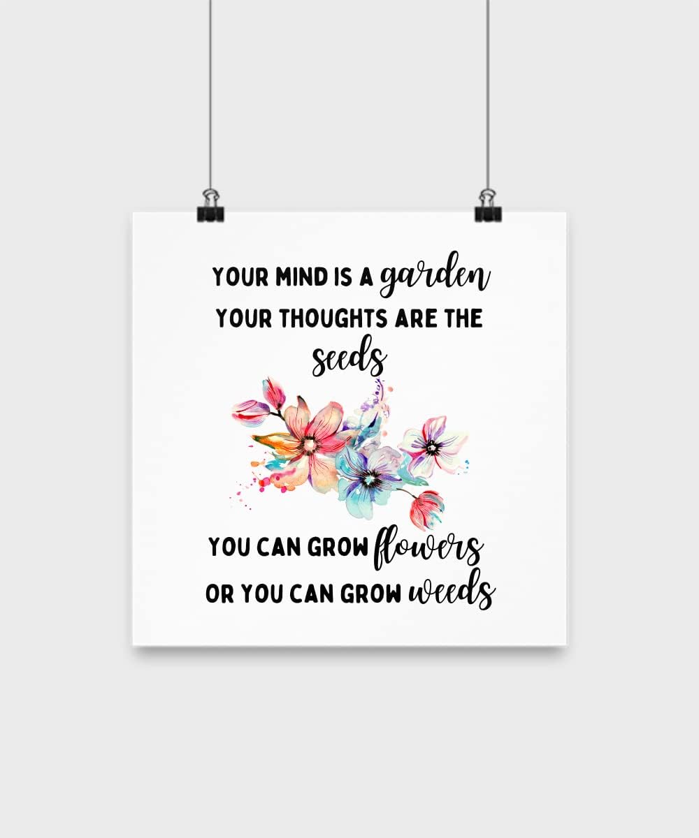 Amazon.com: Your Mind Is A Garden Your Thoughts Are The Seeds ...