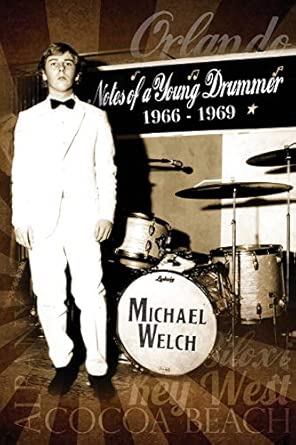 Notes of a Young Drummer (1966-1969): Welch, Michael: 9781492759027 ...