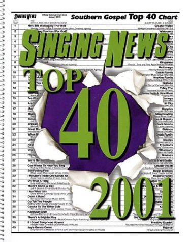 Singing News Top 40 2001: Southern Gospel Top 40 Chart: Anonymous ...