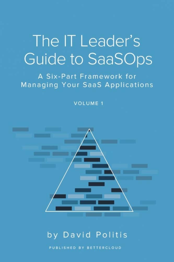 The IT Leader's Guide to SaaSOps (Volume 1): A Six-Part Framework for ...