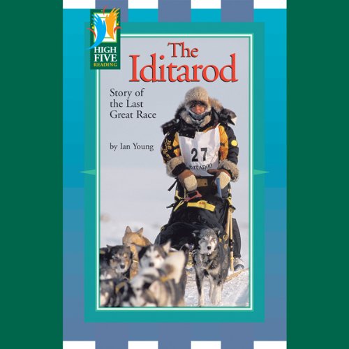 The Iditarod: Story of the Last Great Race (High Five Reading - Green ...