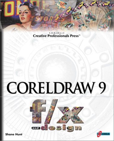 CorelDRAW 9 f/x and design: Create and Perfect Non-Traditional Effects ...