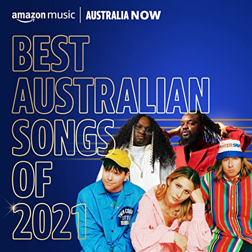 Best Australian Songs of 2021 Playlist on Amazon Music Unlimited