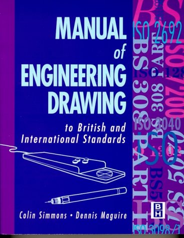 Manual of Engineering Drawing: To British and International Standards ...