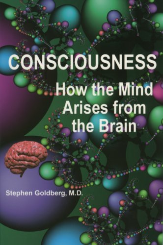 Consciousness: How the Mind Arises from the Brain: 9780940780743 ...