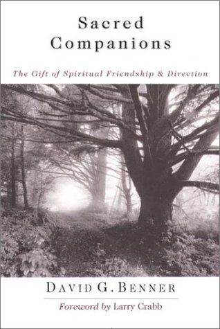 Sacred Companions: The Gift of Spiritual Friendship & Direction: Benner ...