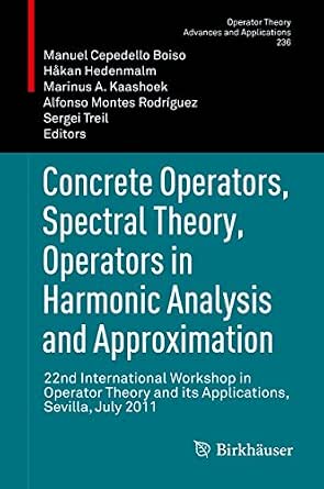 Concrete Operators, Spectral Theory, Operators in Harmonic Analysis and ...