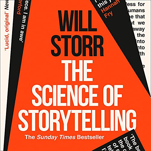 The Science of Storytelling: Why Stories Make Us Human, and How to Tell ...