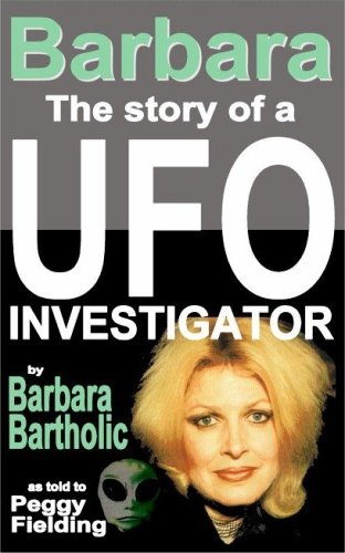 Barbara: The Story of a UFO Investigator: Bartholic, Barbara, Fielding ...