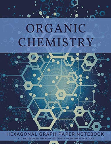 Organic Chemistry Hexagonal Graph Paper Notebook: 110 Pages Premium ...