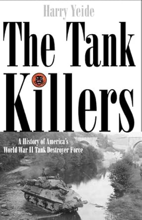 Amazon.com: The Tank Killers: A History of America's World War II Tank ...