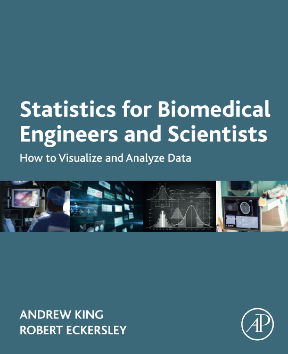 Statistics for Biomedical Engineers and Scientists: How to Visualize ...