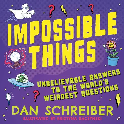 Amazon.com: Impossible Things: Unbelievable Answers to the World's ...