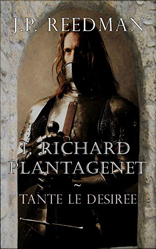 I, Richard Plantagenet: Book One: Tante le Desiree - Kindle edition by ...