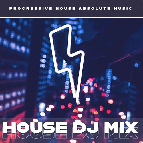 Amazon MusicでProgressive House Absolute MusicのHouse DJ Mixを再生する