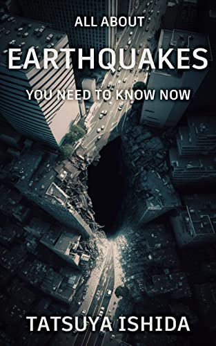 All About Earthquakes You Need to Know Now eBook : Ishida, Tatsuya ...