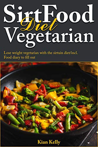 Amazon.com: Sirtfood diet vegetarian: Lose weight vegetarian with the ...