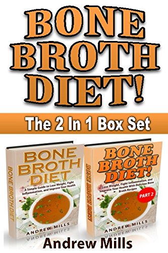 Bone Broth: Bone Broth Diet Box Set - Lose Weight, Fight Inflammation ...