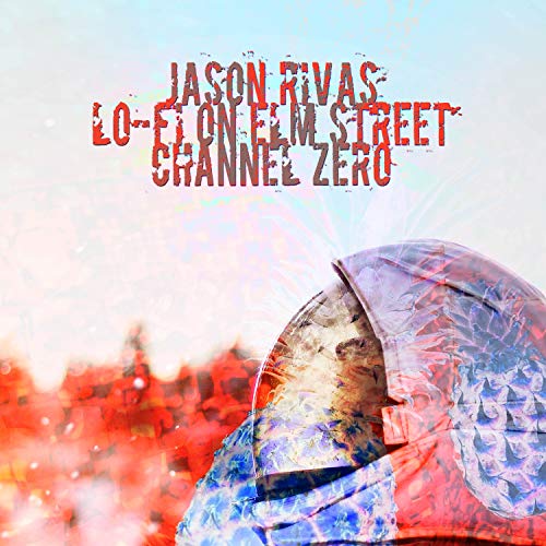 Play Channel Zero by Jason Rivas & Lo-Fi on Elm Street on Amazon Music
