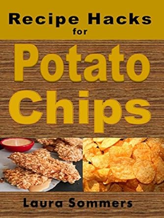 Amazon.com: Recipe Hacks for Potato Chips eBook : Sommers, Laura ...