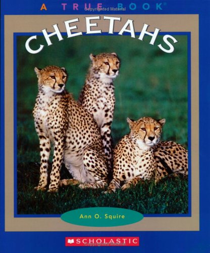 Cheetahs (True Books): Squire, Ann O.: 9780516279329: Amazon.com: Books