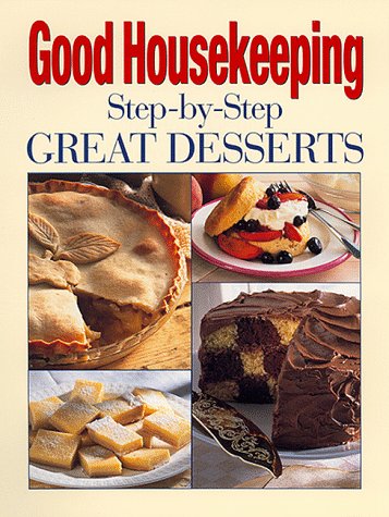Good Housekeeping Step-By-Step Great Desserts: Westmoreland, Susan ...