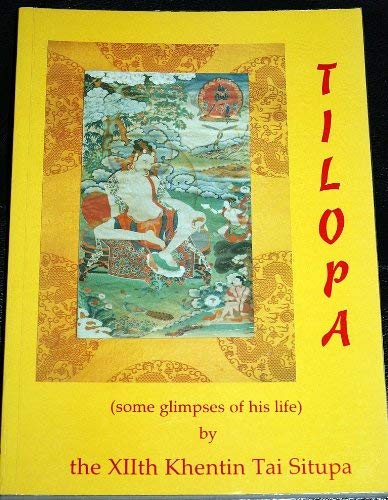 Tilopa (Some Glimpes of His Life): XIIth Khentin Tai Situpa, Kenneth ...