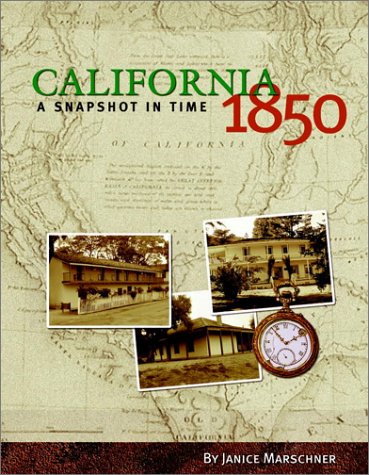California 1850: A Snapshot in Time: Marschner, Janice: 9780967706948 ...
