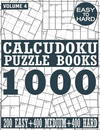 Calcudoku Puzzle Books Volume 4: 1000 Easy to Hard, Calcudoku Puzzle ...